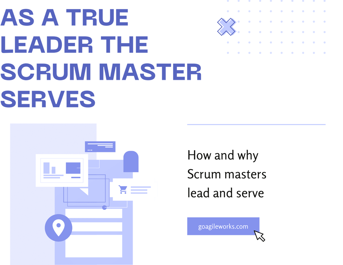 As a true leader the scrum master serves – Goagileworks